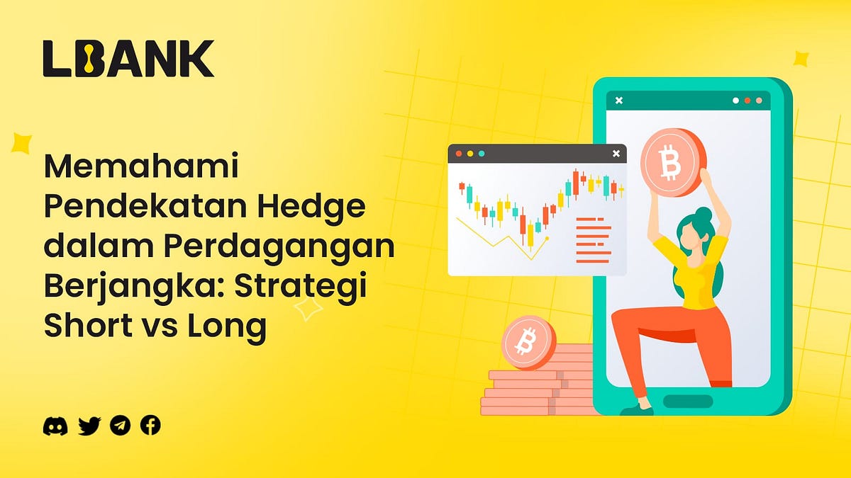 Memahami Pendekatan Hedge dalam Perdagangan Berjangka: Strategi Short vs Long | by LBank ...