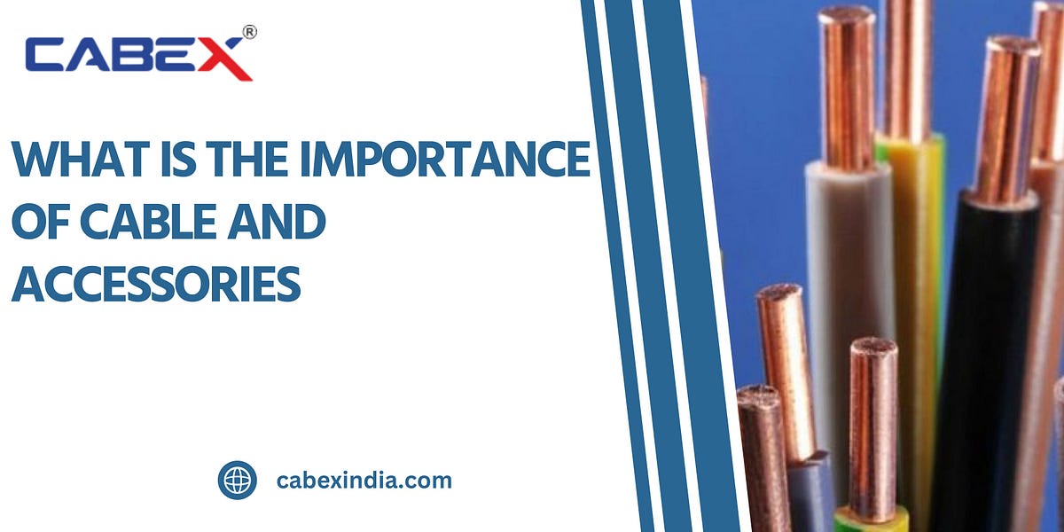 What is the Importance of Cable and Accessories | by Cabex India | Medium