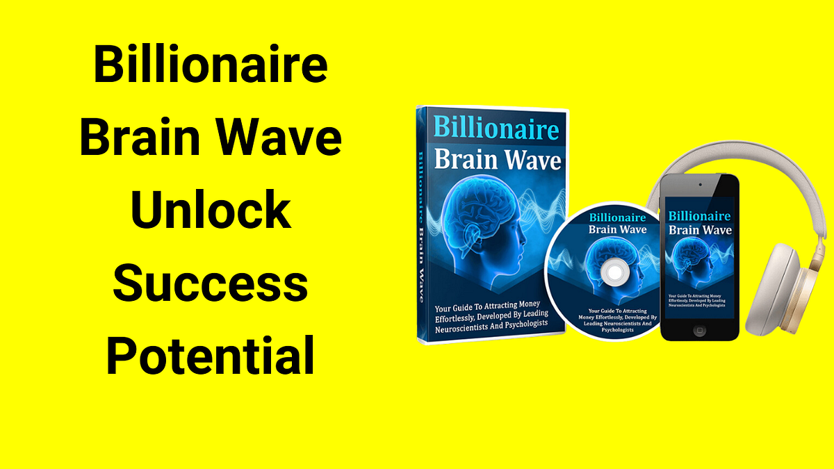 Billionaire Brain Wave Your Success Map | by Crdinotsig | Medium