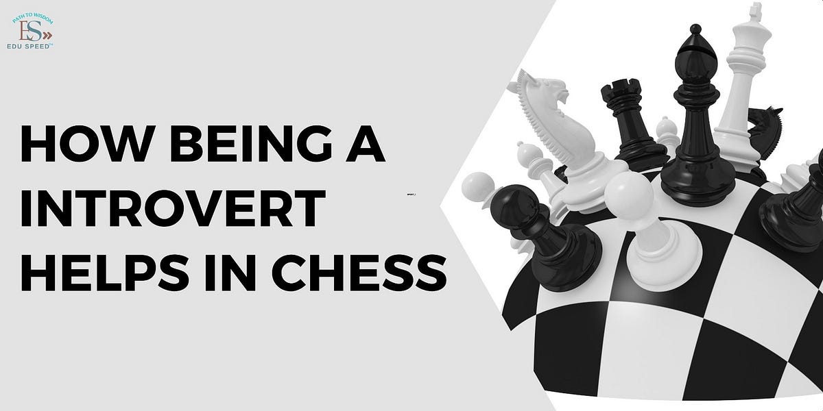 Chess game- The art of strategy : A progressive tool for the introverts ...