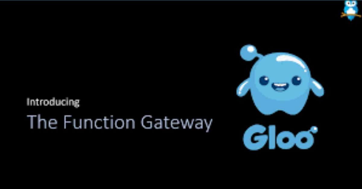 Gloo: Function Gateway, Service Discovery and Service Routing on ...