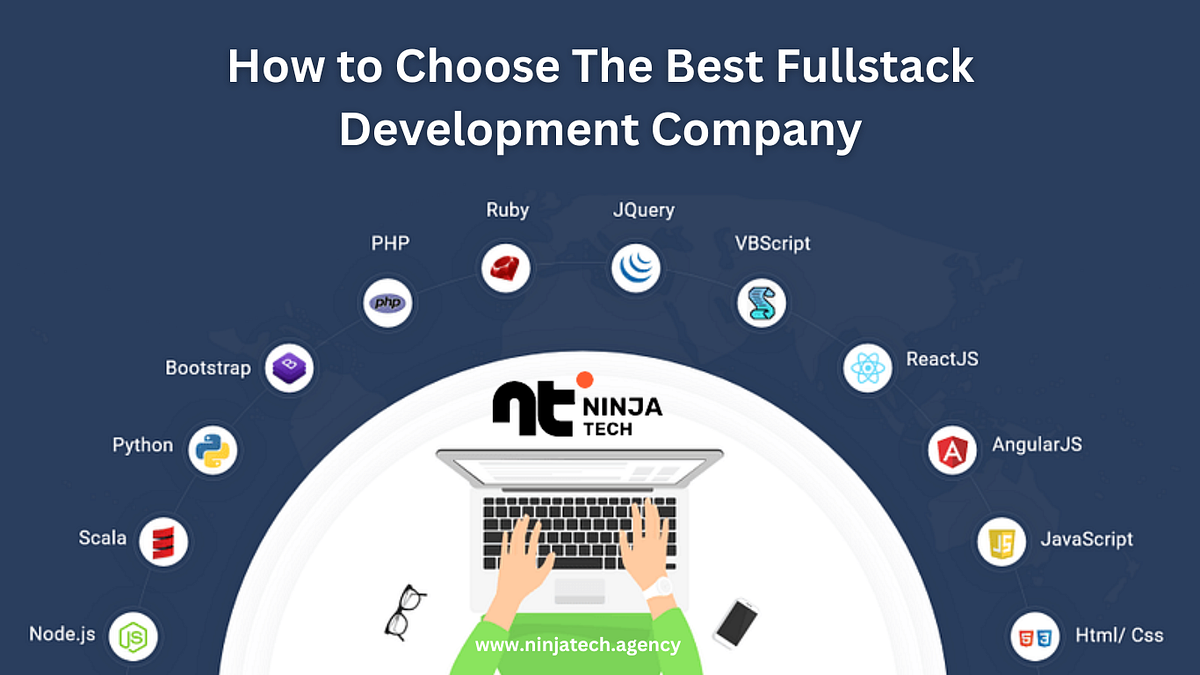 How to Choose The Best Fullstack Development Company | by Ninja Tech | Medium