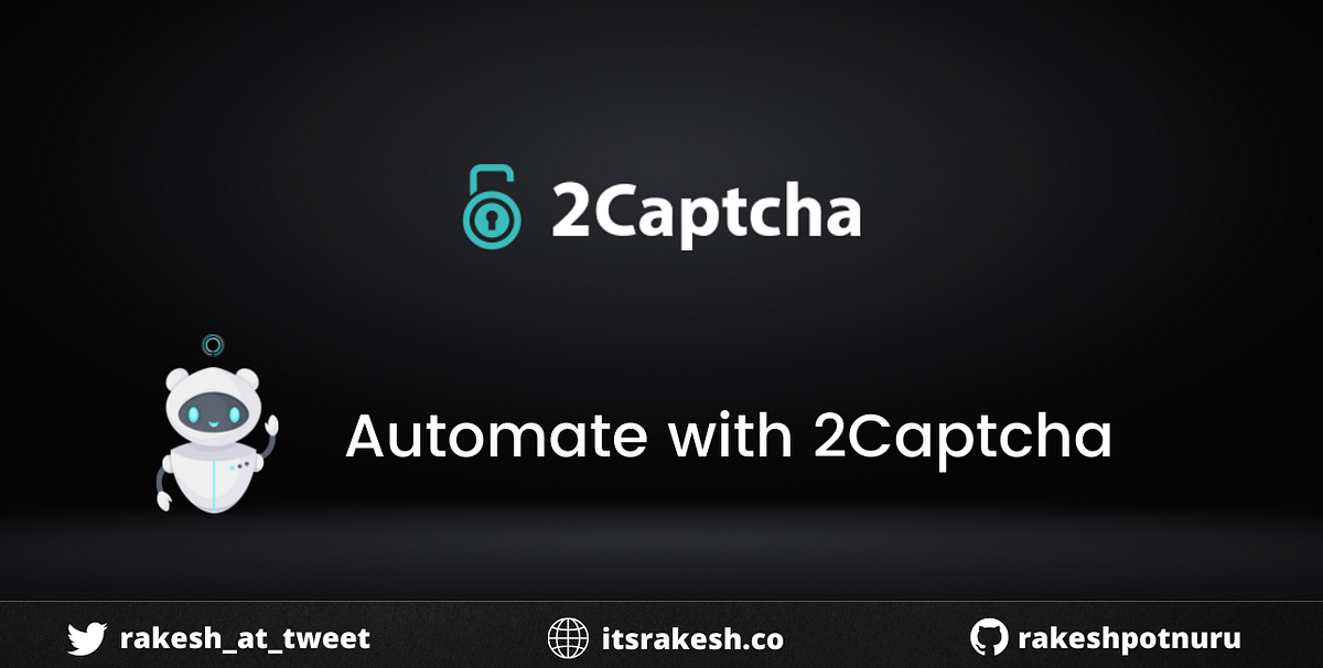 Take your automation to next level with 2captcha | by Rakesh Potnuru ...
