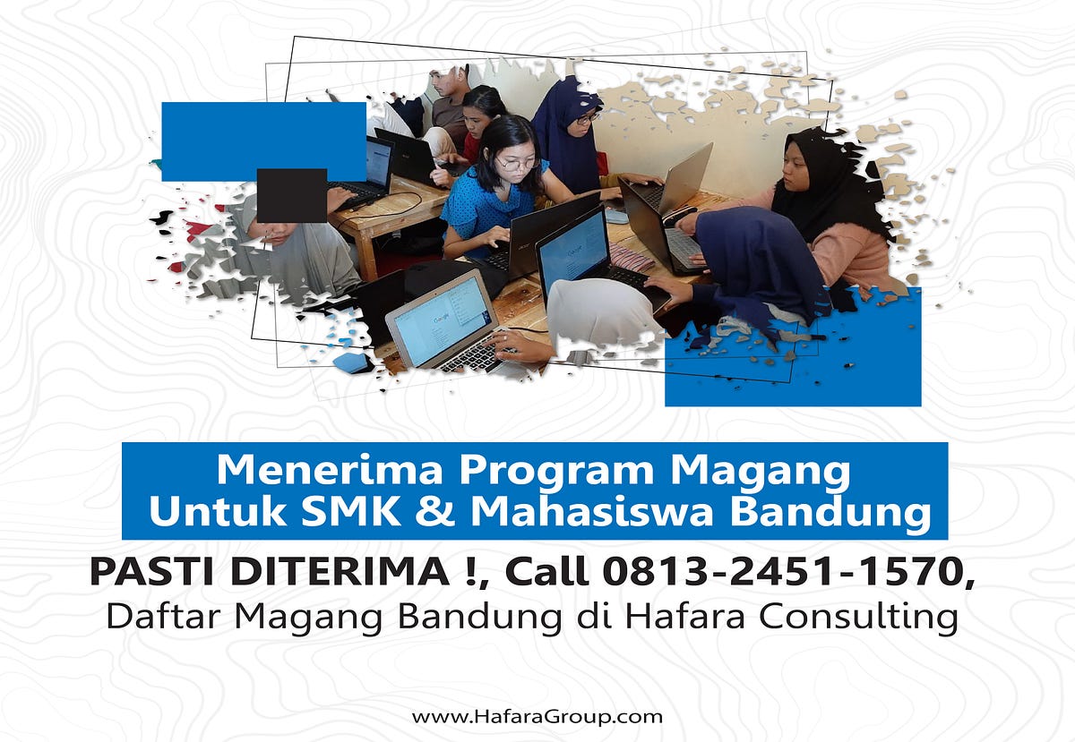 TEMPAT MAGANG DI BANDUNG PASTI DITERIMA — MAGANG DI PT. HAFARA AQIBA ...