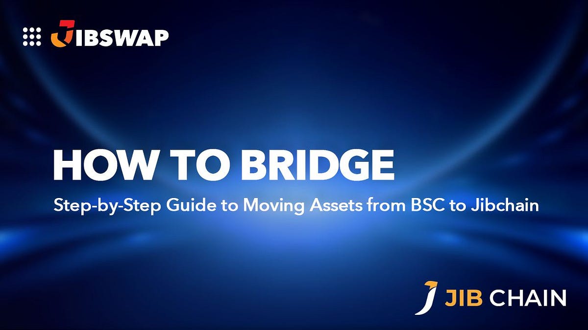How to bridge from Binance Smart Chain (BSC) to Jibchain - JIBSWAP - Medium