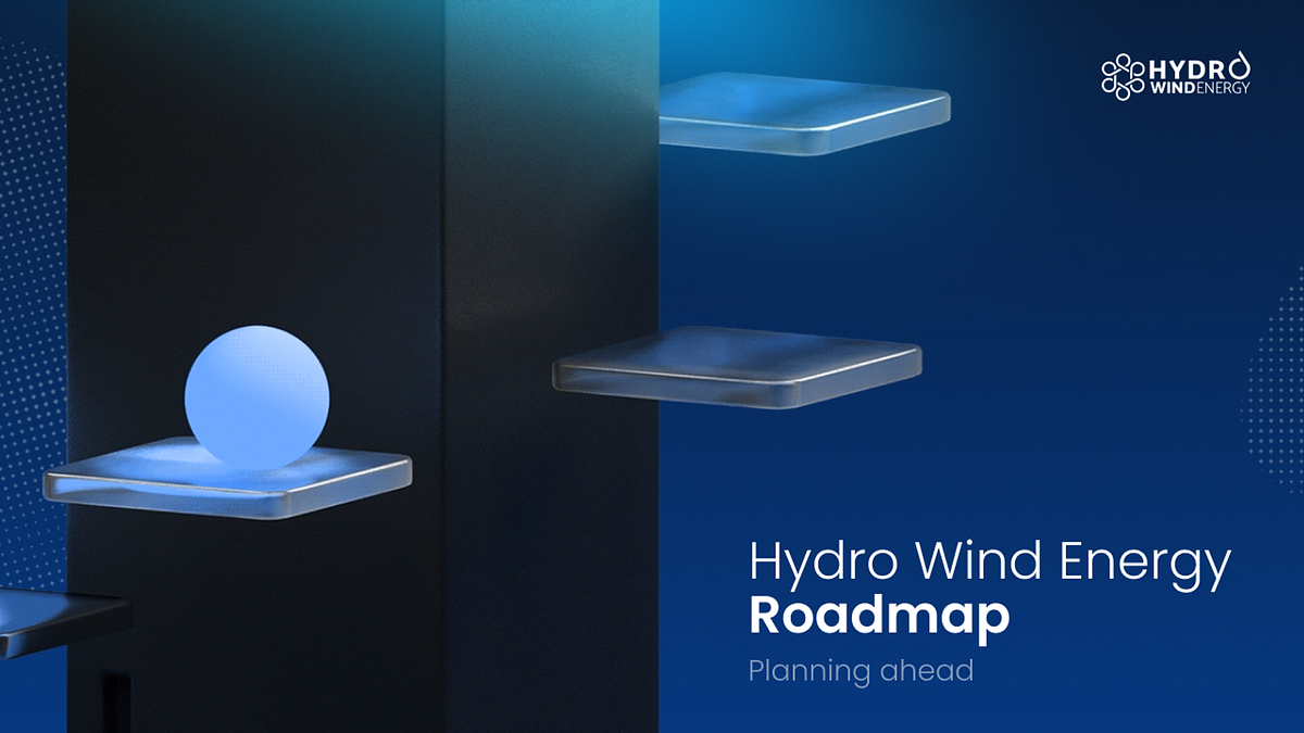 Hydro Wind Energy RoadMap: Q3 2024 — Q4 2025 | by Hydro Wind Energy ...