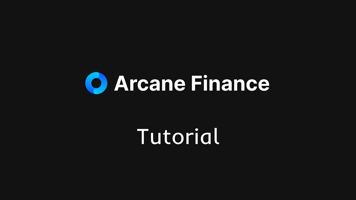 Arcane Finance Tutorial. Hey, guys. We’re going to continue with… | by Neiro | Medium