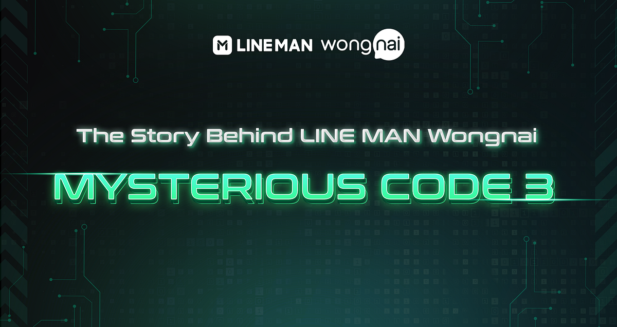 The Story Behind LINE MAN Wongnai Mysterious Code 3 | by Sun Cerberus ...