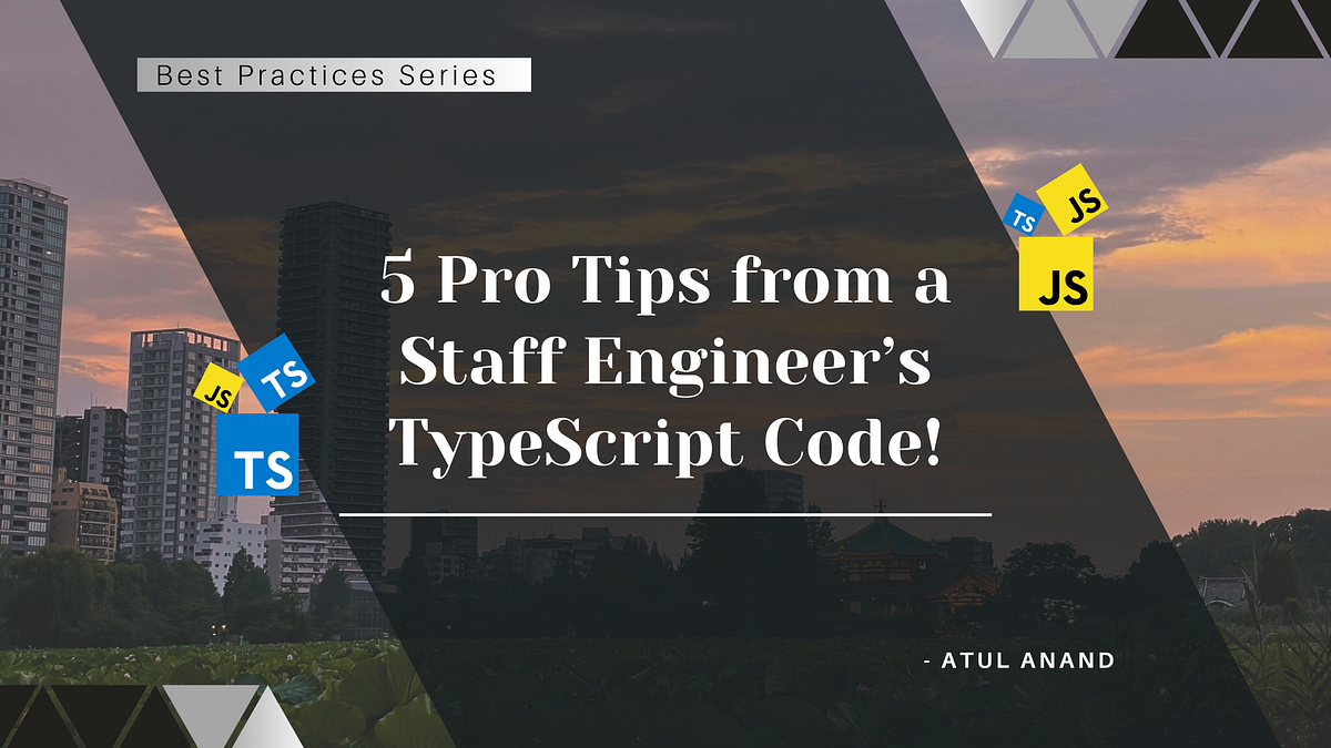 5 Pro Tips from a Staff Engineer’s TypeScript Code! | by Atul Anand | Level Up Coding