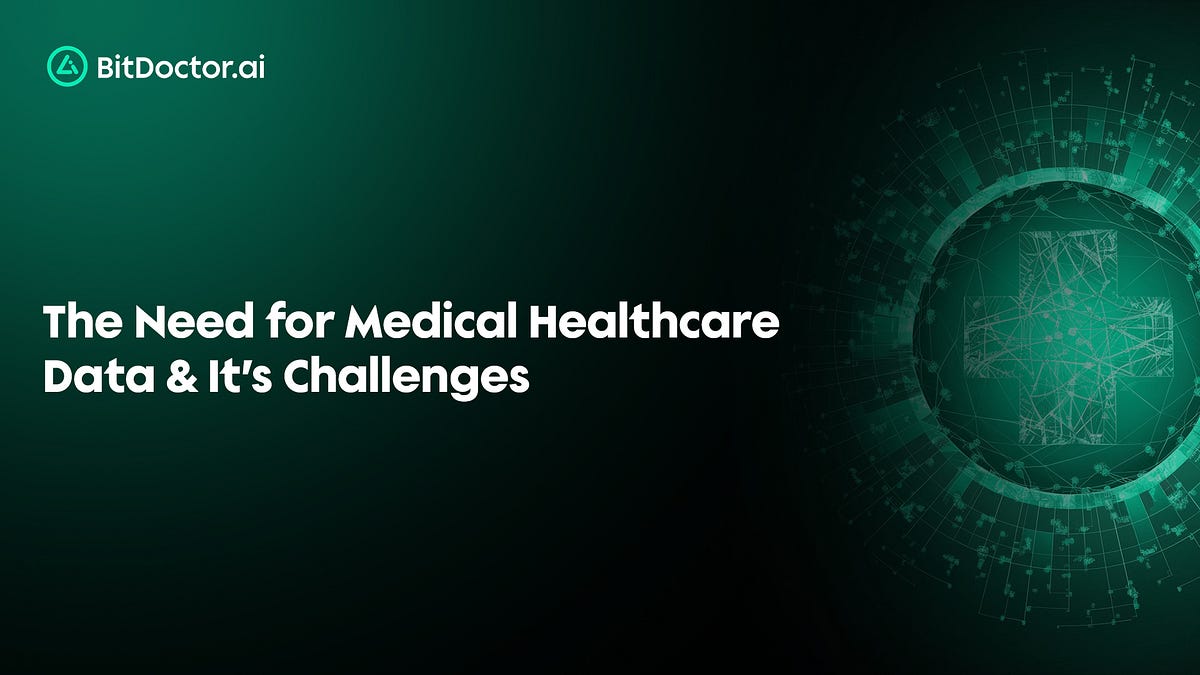 The Need for Medical Healthcare Data & It’s Challenges | by BitDoctor ...