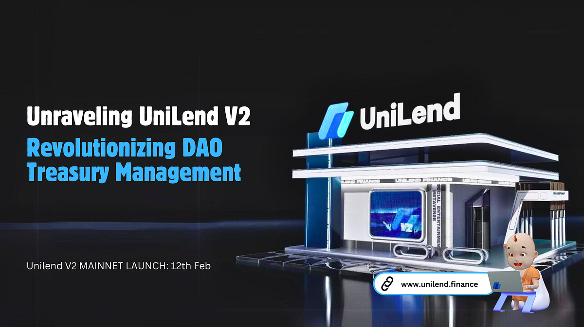 Unraveling UniLend V2: Revolutionizing DAO Treasury Management | by Ifiok Uyanga | Medium