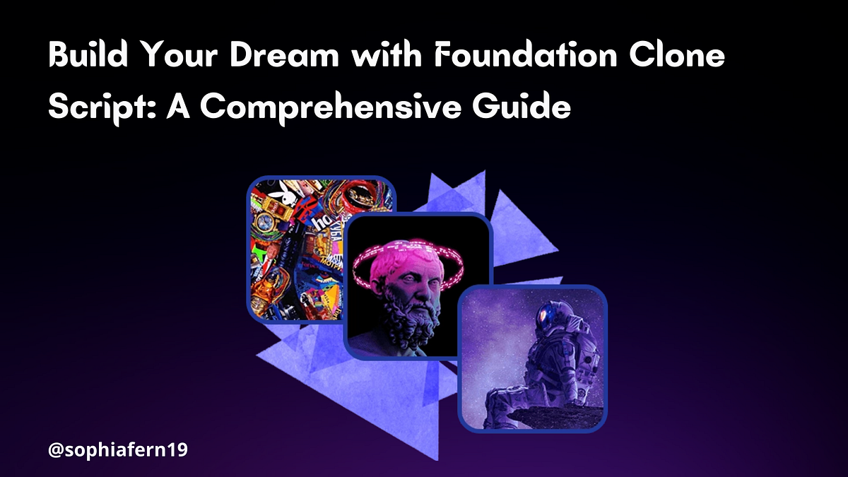 Build Your Dream with Foundation Clone Script: A Comprehensive Guide ...