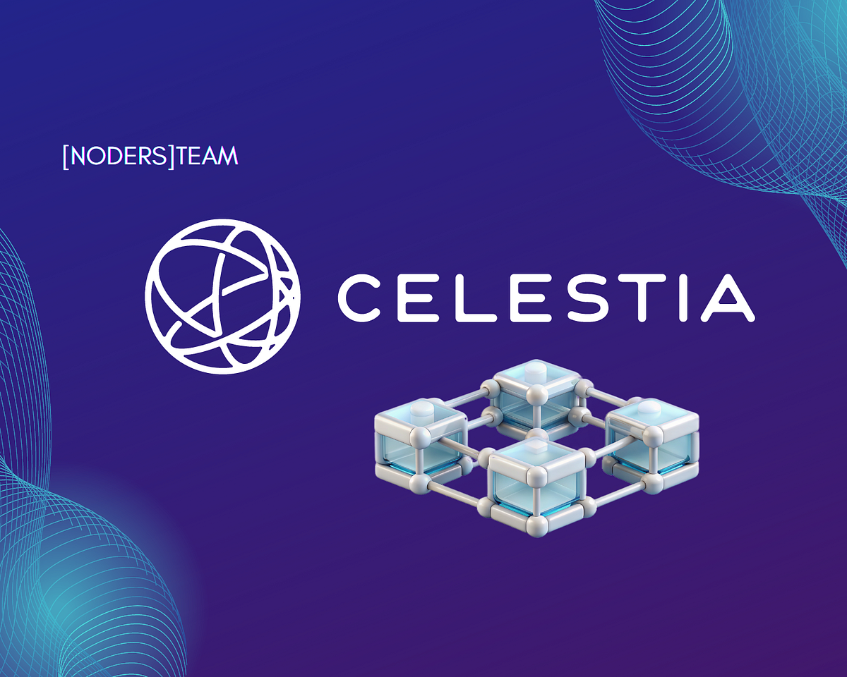 The Role of Modular Blockchains Celestia in the Future of Decentralized Networks | by [NODERS ...