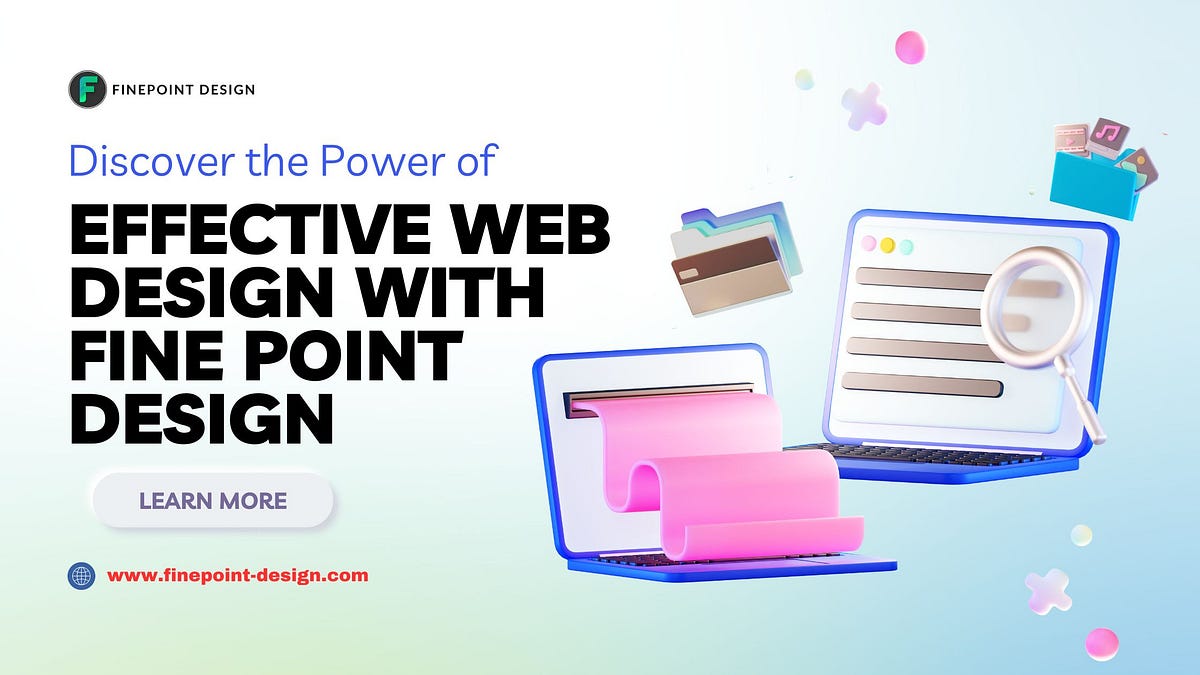 Discover the Power of Effective Web Design with Fine Point Design | by Fine Point Design | Jul ...