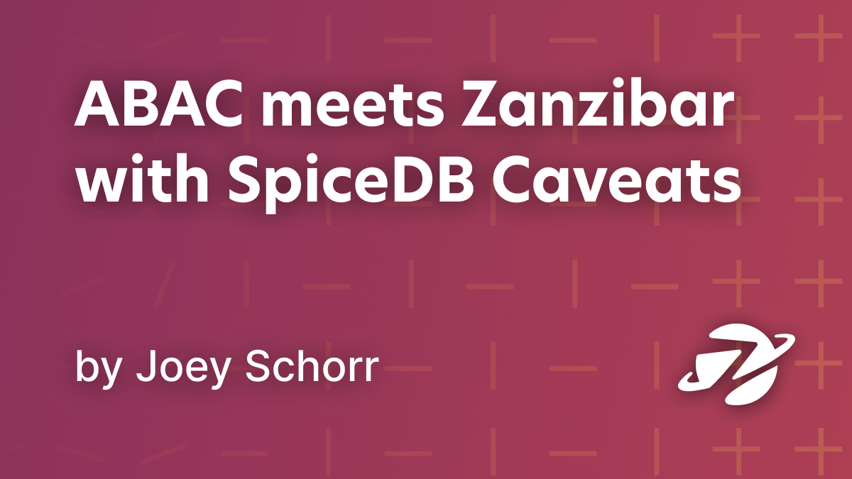 ABAC meets Zanzibar ala Caveats — ABAC example | by AuthZed | Mar, 2024 ...