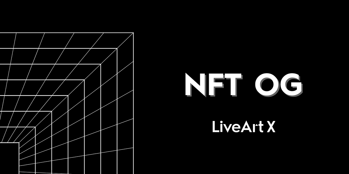 Would you like to become an NFT OG? | by LiveArt | Medium