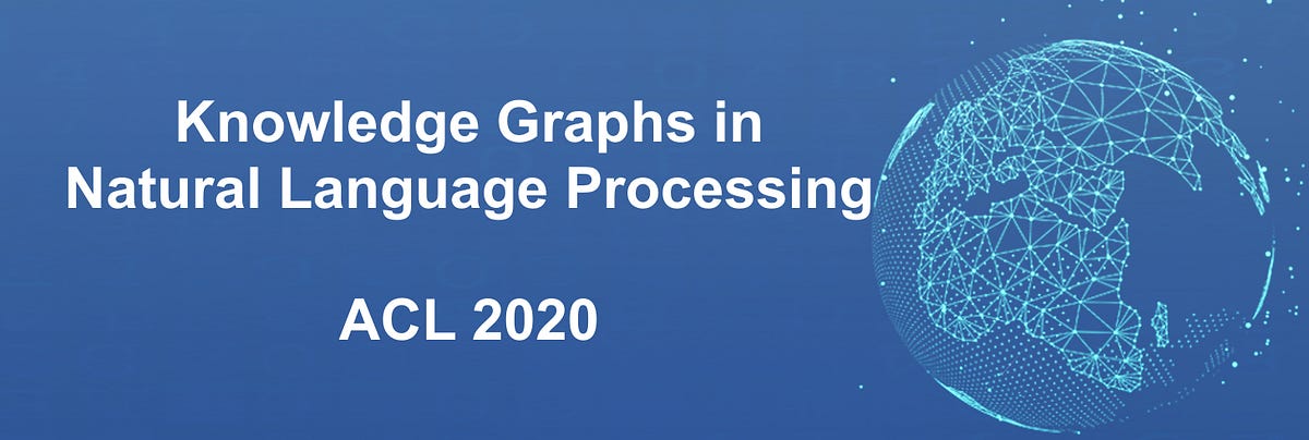 Knowledge Graphs in Natural Language Processing @ ACL 2020 | by Michael Galkin | TDS Archive ...
