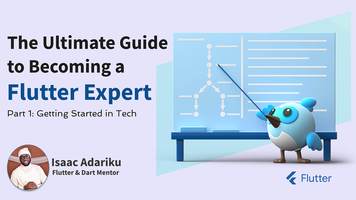 The Ultimate Guide to Becoming a Flutter Expert — Part 1: Getting Started in Tech | by Eternity ...