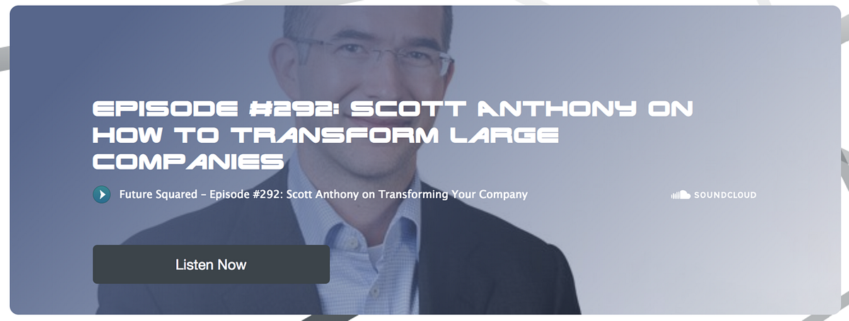 Innosight’s Scott Anthony with 35 Lessons and Insights on Corporate ...