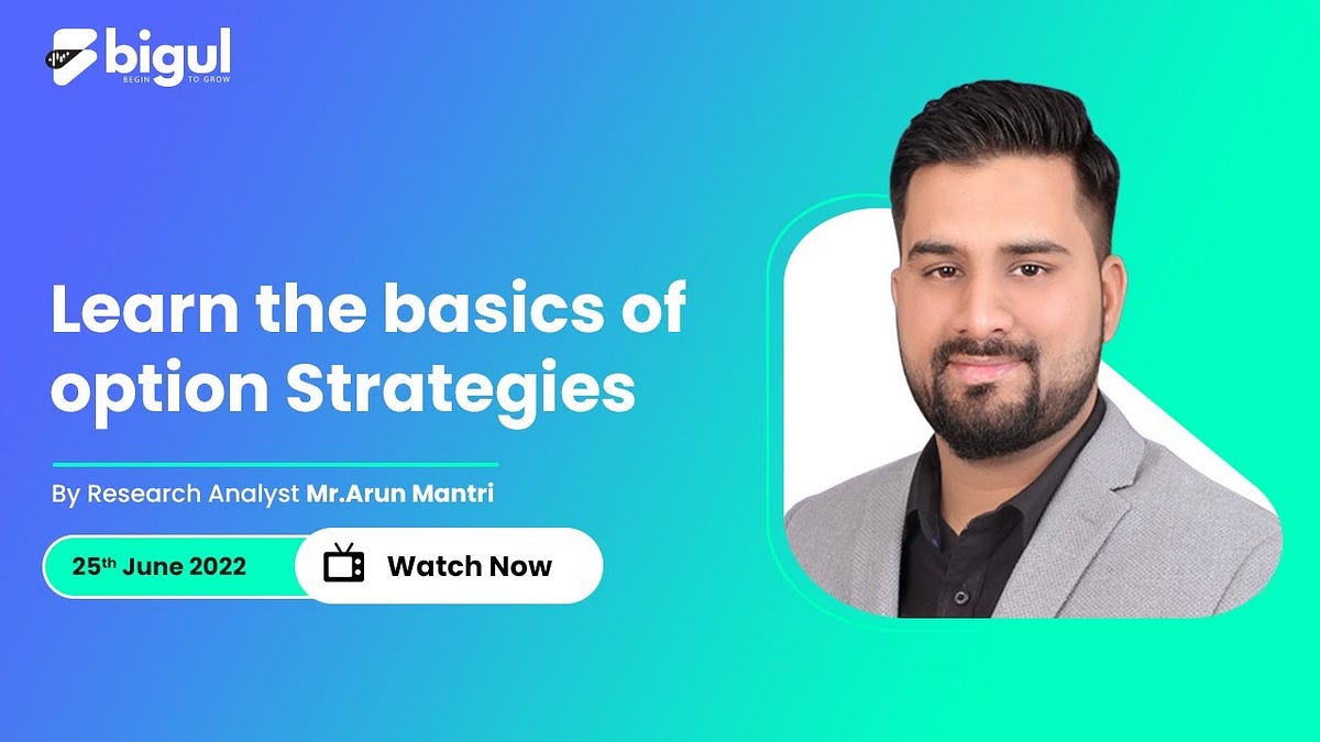 Bigul Webinar- Learn the Basics of Option Strategies - Bigul - Medium