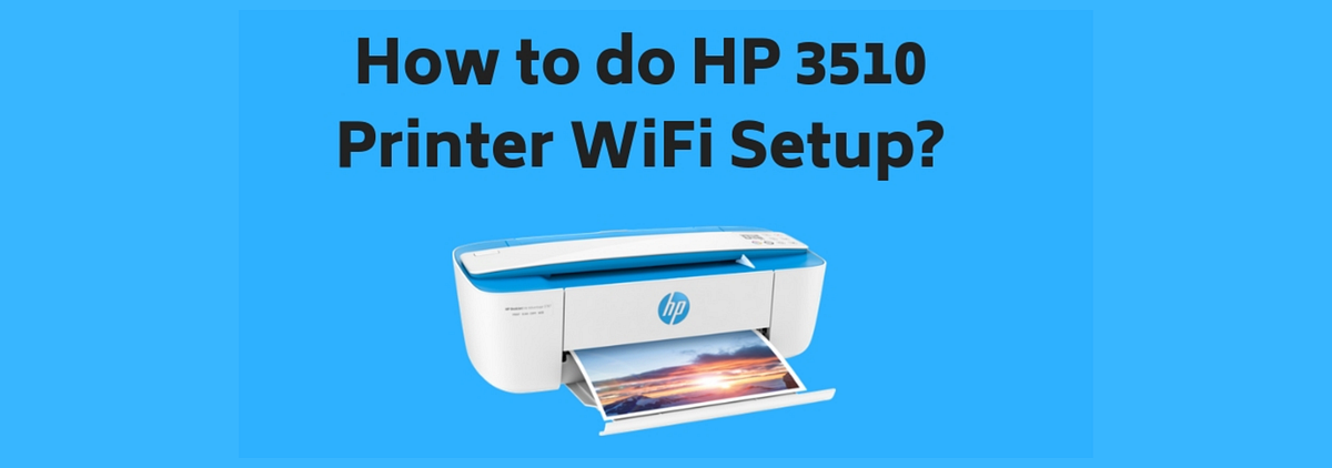 How Do You Perform a Hp Deskjet 3510 Wireless Setup | by Fixfirst | Medium