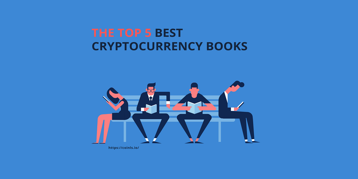 THE TOP 5 BEST CRYPTOCURRENCY BOOKS | by CLS Journal | Medium