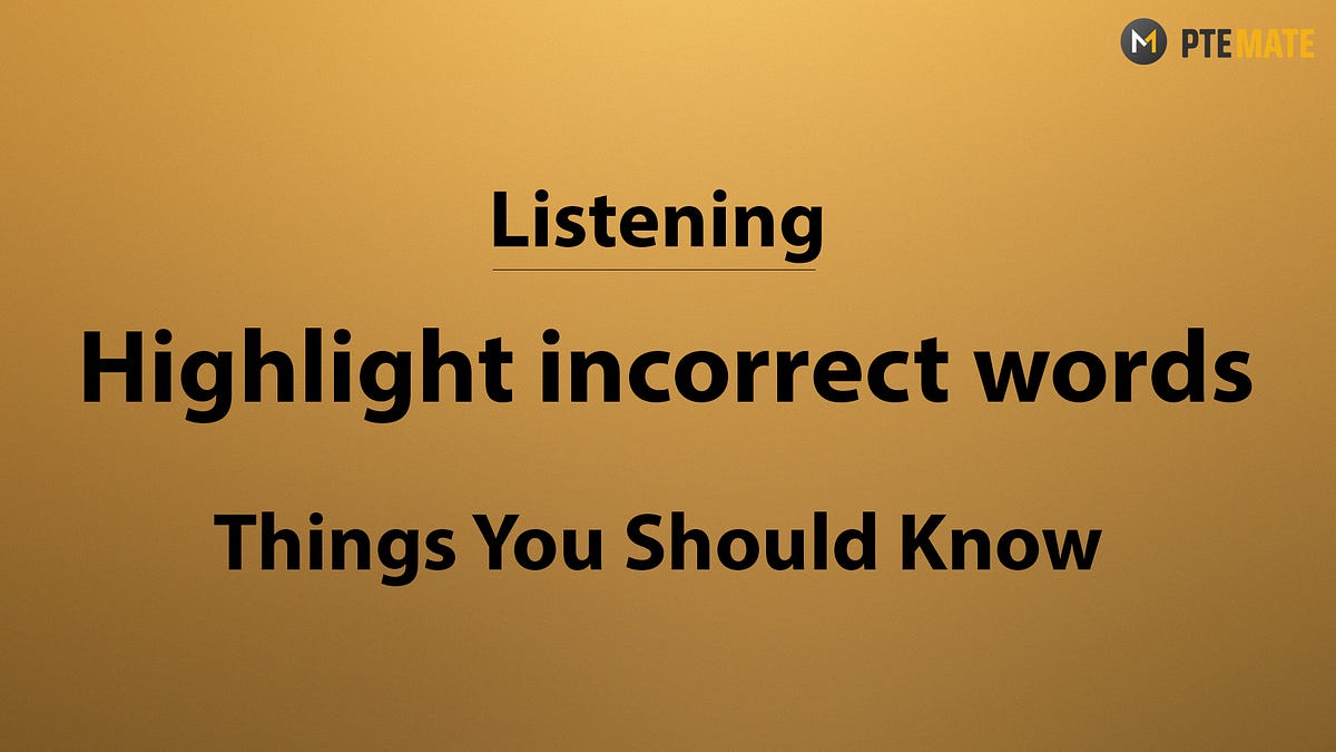 PTE Highlight Incorrect Words — Things you should know | by PTE Mate ...