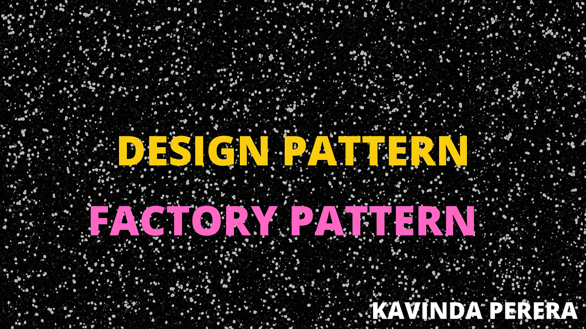 Design Patterns Part 2 — Factory Method Pattern | by Kavindaperera | Medium
