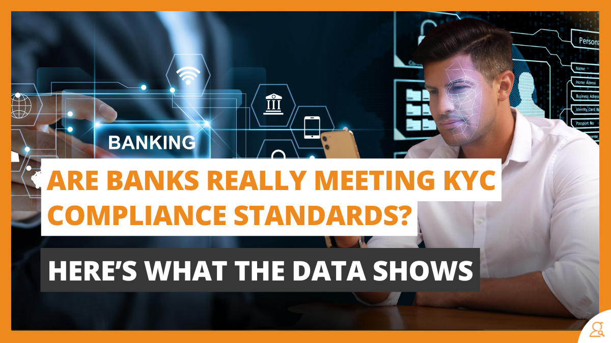 Are Banks Really Meeting KYC Compliance Standards? Here's What the Data ...
