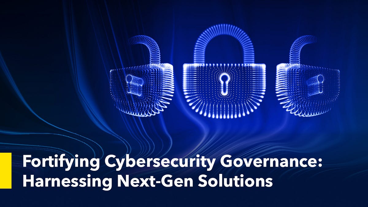 Fortifying Cybersecurity Governance: Harnessing Next-Gen Solutions | by Pinochle LLC | Sep, 2023 ...