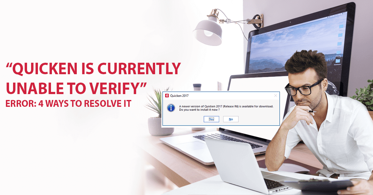 Quicken Is Currently Unable To Verify” Error: 4 Ways To Resolve It ...