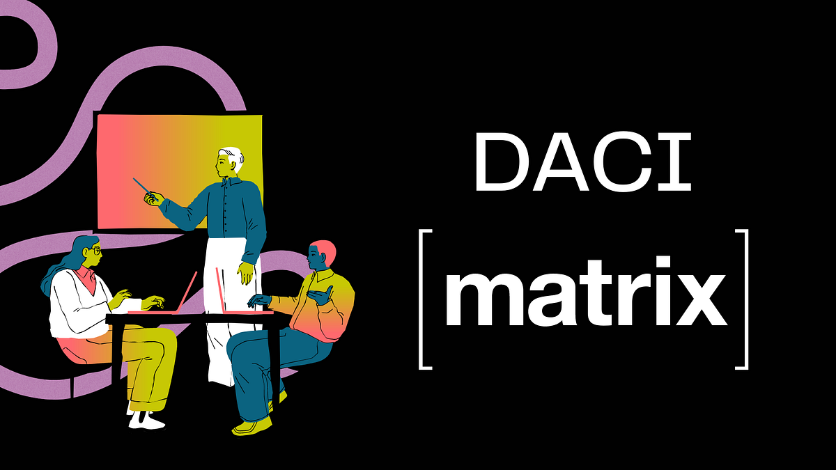 Is DACI Matrix a better alternative to RACI for Product Managers? | by ...