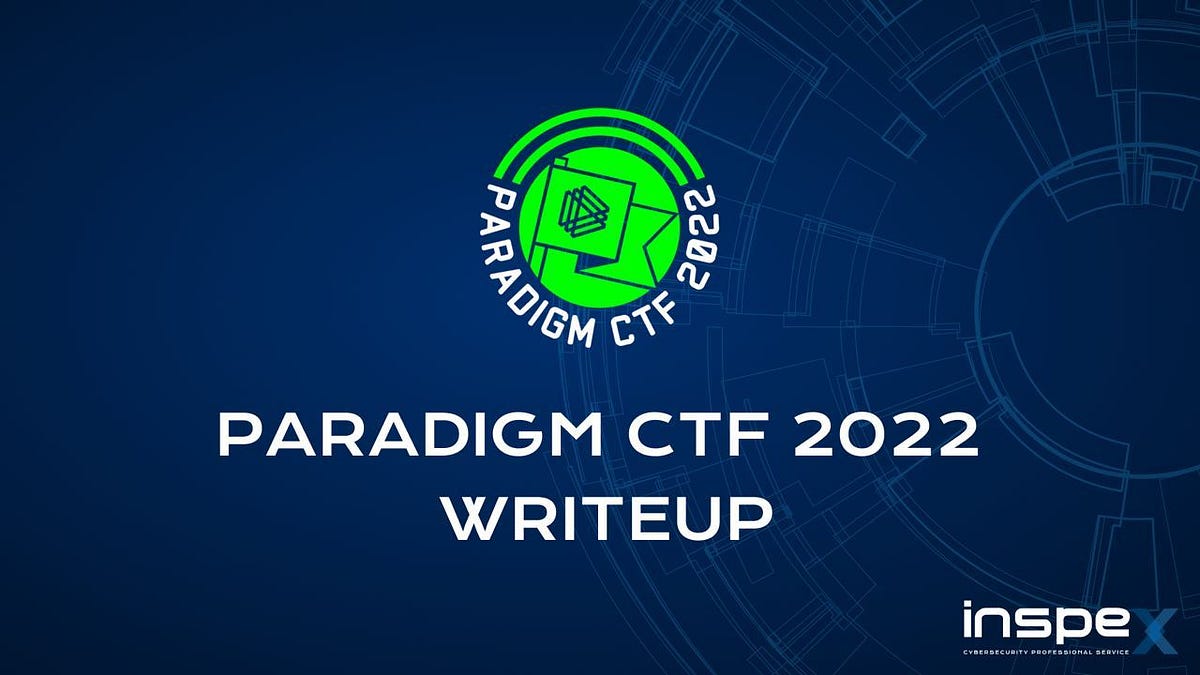 Paradigm Ctf 2022 Writeup Inspex Team Members Participated In By Inspex Medium