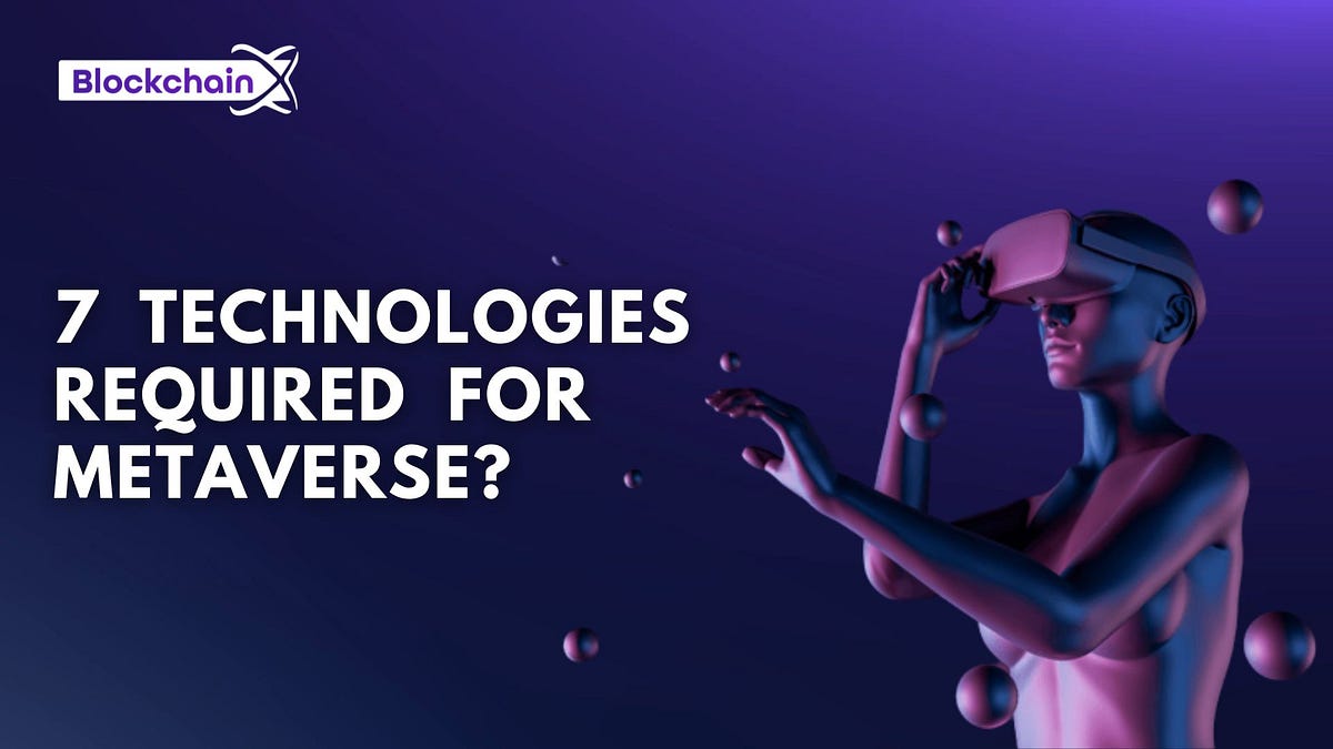 7 top technologies required for the development of the Metaverse? | by ...