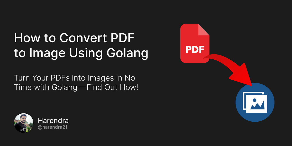 How to Convert PDF to Image Using Golang | by Harendra | With Code Example | Medium