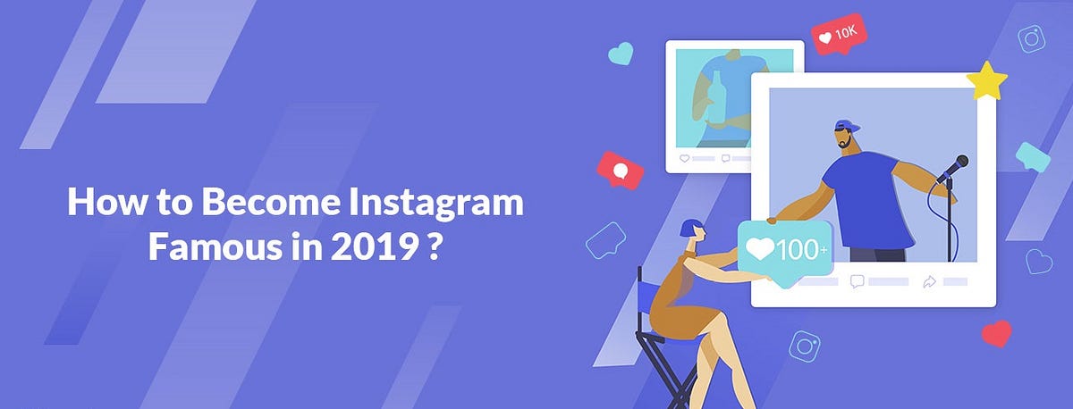 5 Ways to Become Instagram Famous in 2019 | by Street73 | Medium