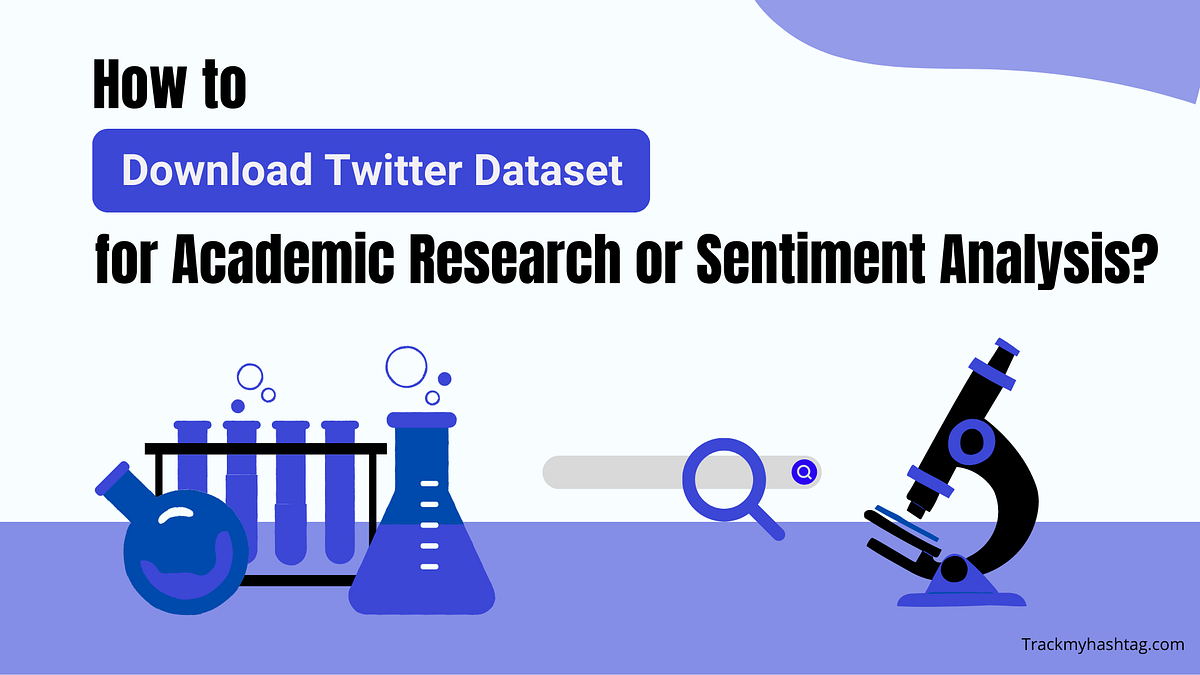 How to Download Twitter Datasets for Academic Research or Sentiment ...