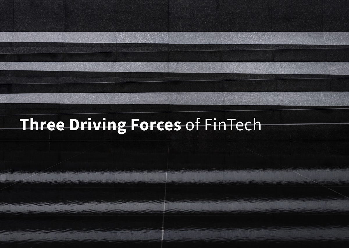 Three Driving Forces of FinTech. The industry of financial technologies ...