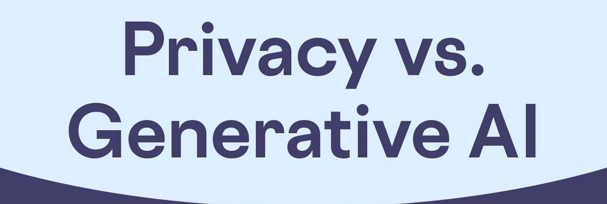 Privacy Versus Generative AI: Navigating the Delicate Balance. | by ...