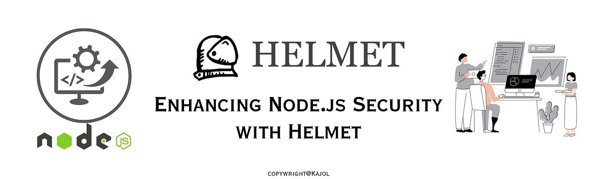 Enhancing Node.js Security with Helmet ⛑️ | by Kajol Kumari | Medium