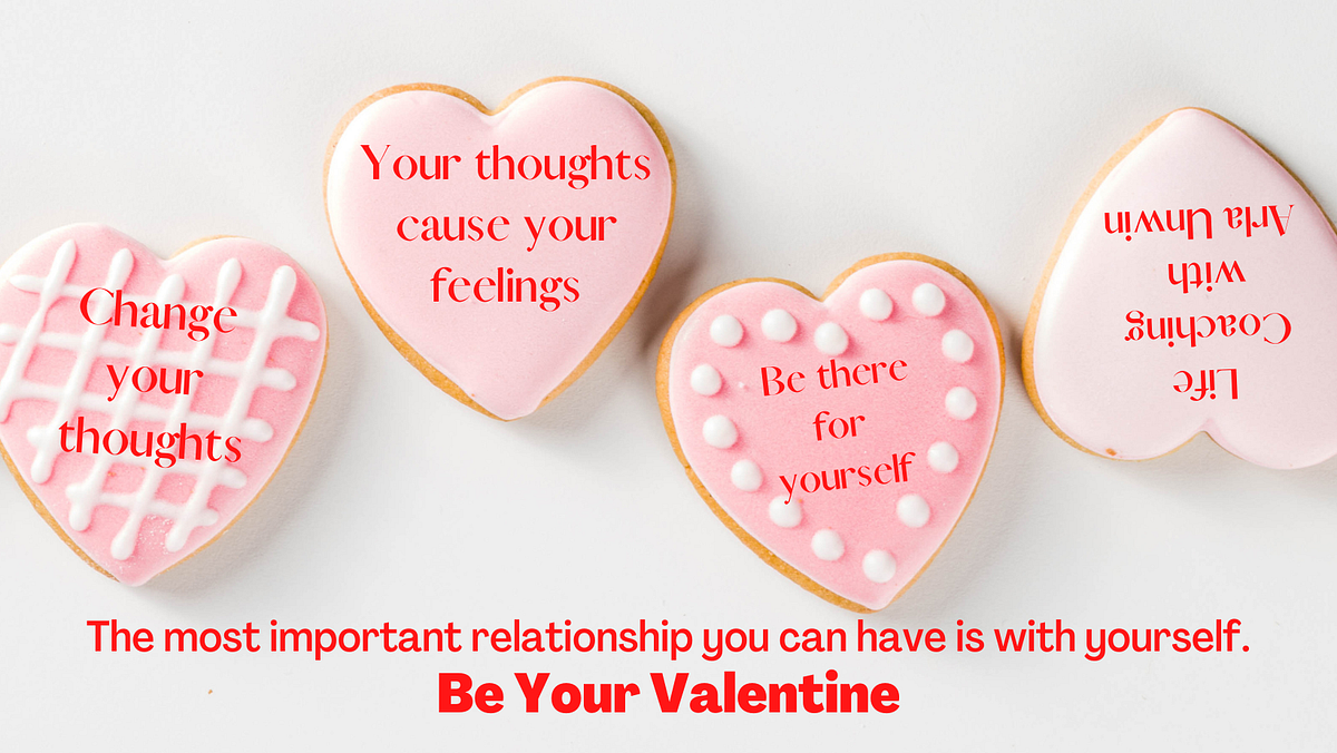 Be Your Valentine. Be Your Valentine! | by Arla Lerman Unwin, Certified ...