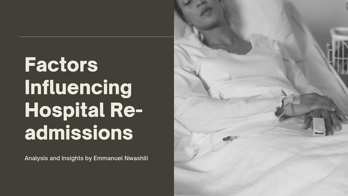 Factors Influencing Hospital Re-admissions: A Data-Driven Approach to ...