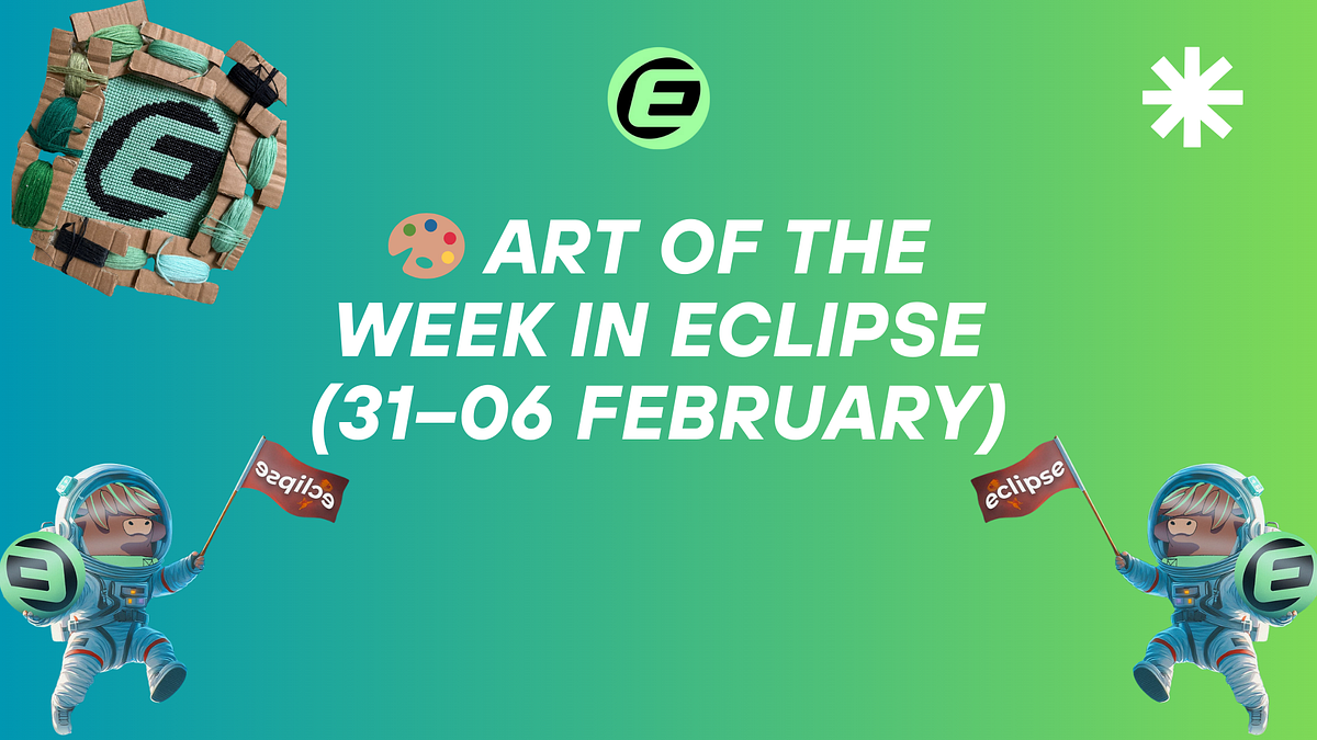 🎨 Art of the week in Eclipse (31–06 February) | by Crypto_enthusiastic ...