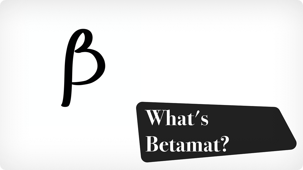 What’s Betamat?. Betamat; is a formation decided to be… | by Betamat ...