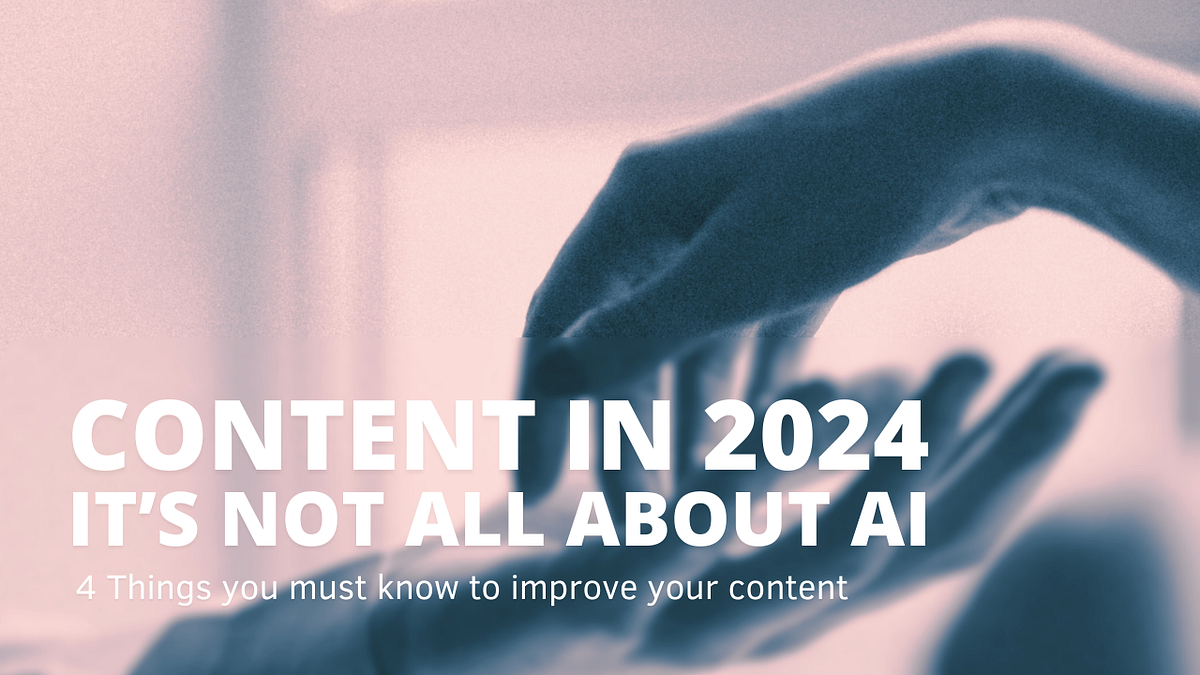4 Things to know to improve your content in 2024 | by Fleur Willemijn ...
