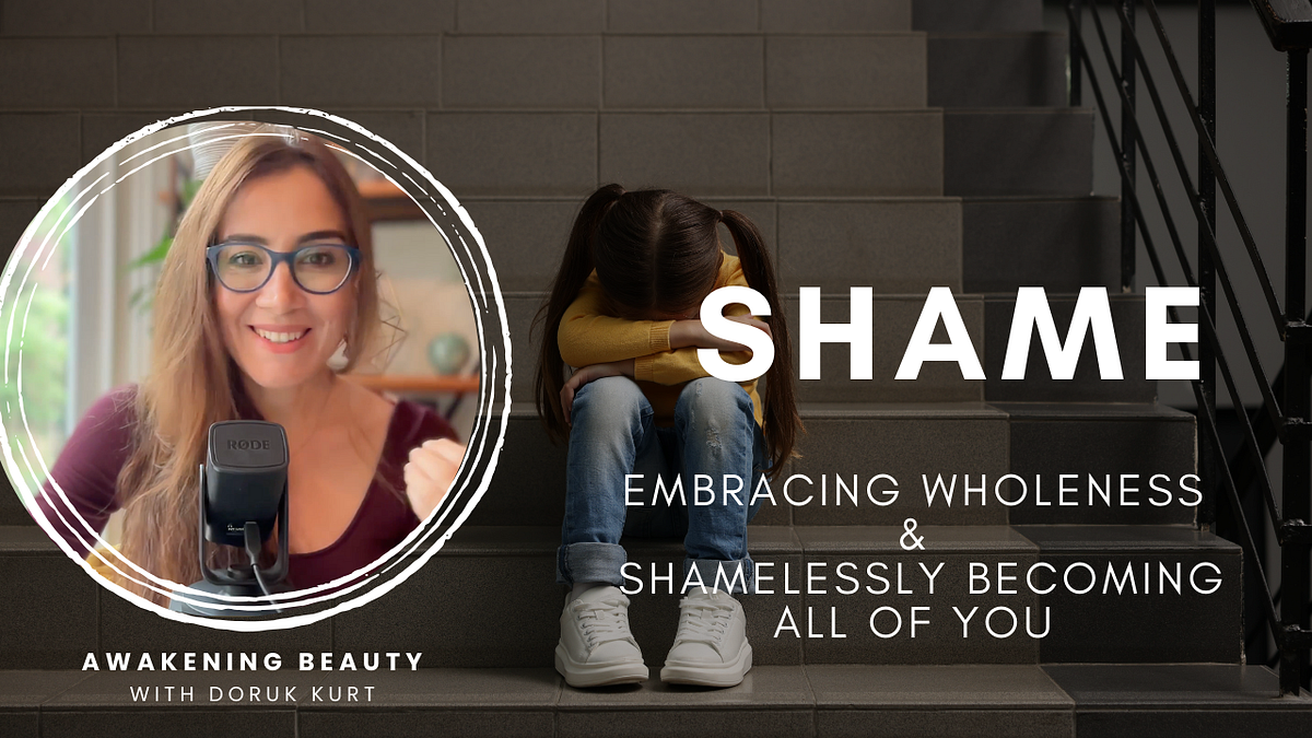 Shame:Embracing Wholeness and Shamelessly Becoming All of You | by ...