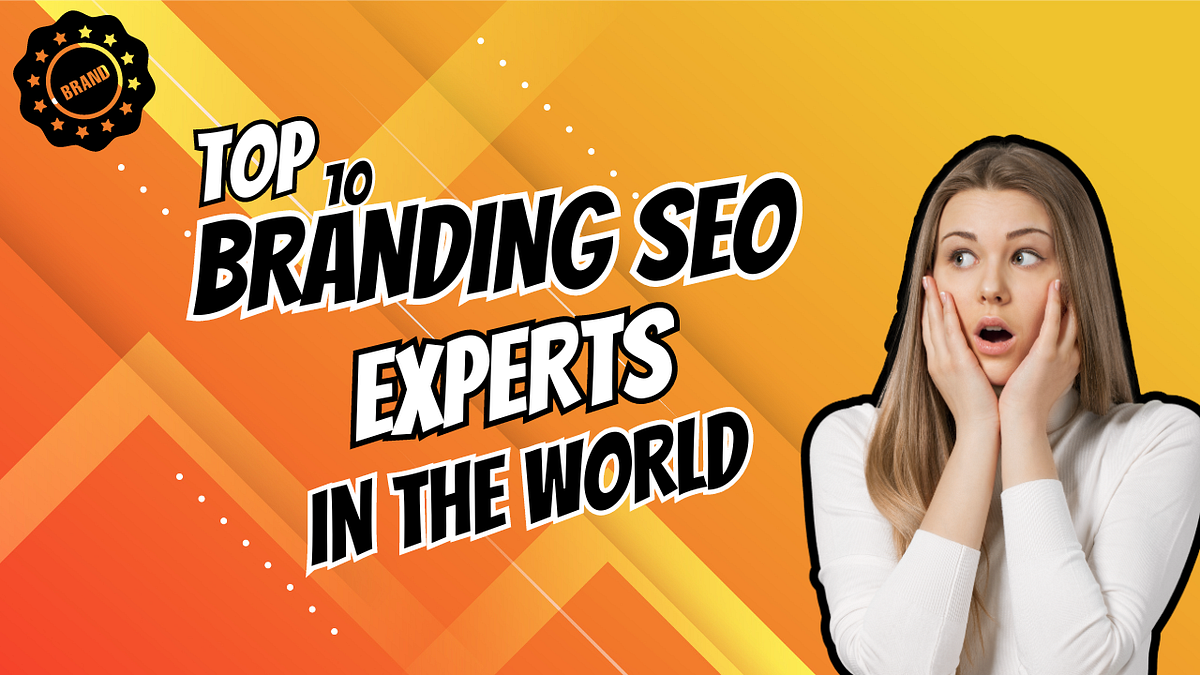 Top 10 Branding SEO Experts in the World | Medium