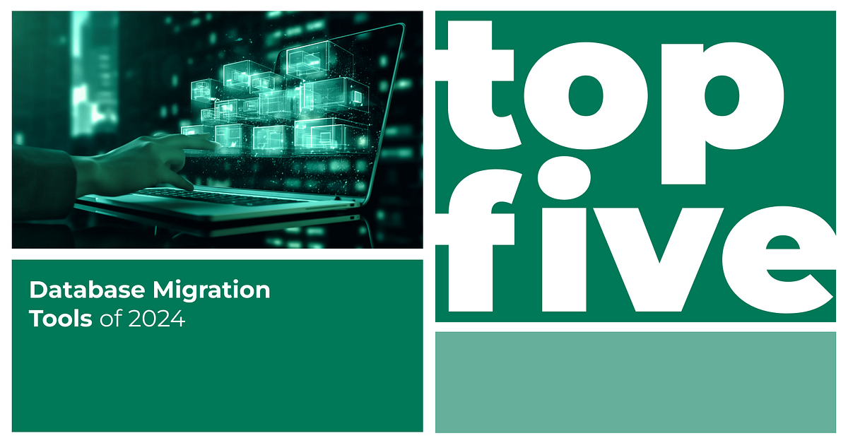 Top 5 Database Migration Tools of 2024: Ensuring Seamless Data Transfer ...