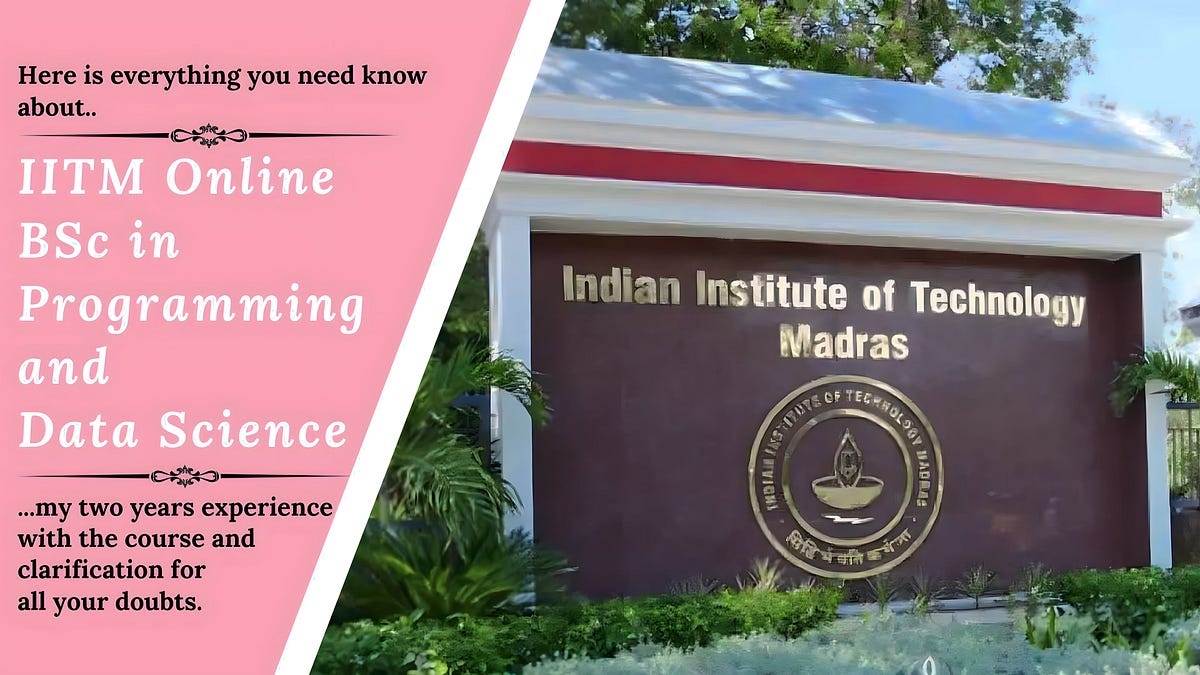 IIT Madras Data Science Degree: Is It Right for You? Let’s Explore through my experience! | by ...