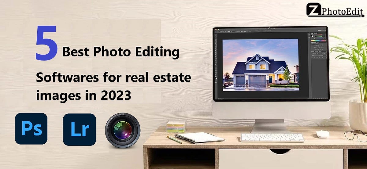 6 Best Real Estate Photo Editing Software and Apps (2023) - ZphotoEdit ...